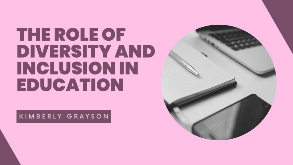 The Role of Diversity and Inclusion in Education - Kimberly Grayson ...